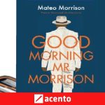 Good Morning, Mr Morrison o cuando la nostalgia se convierte en sujeto y razón de tres ...